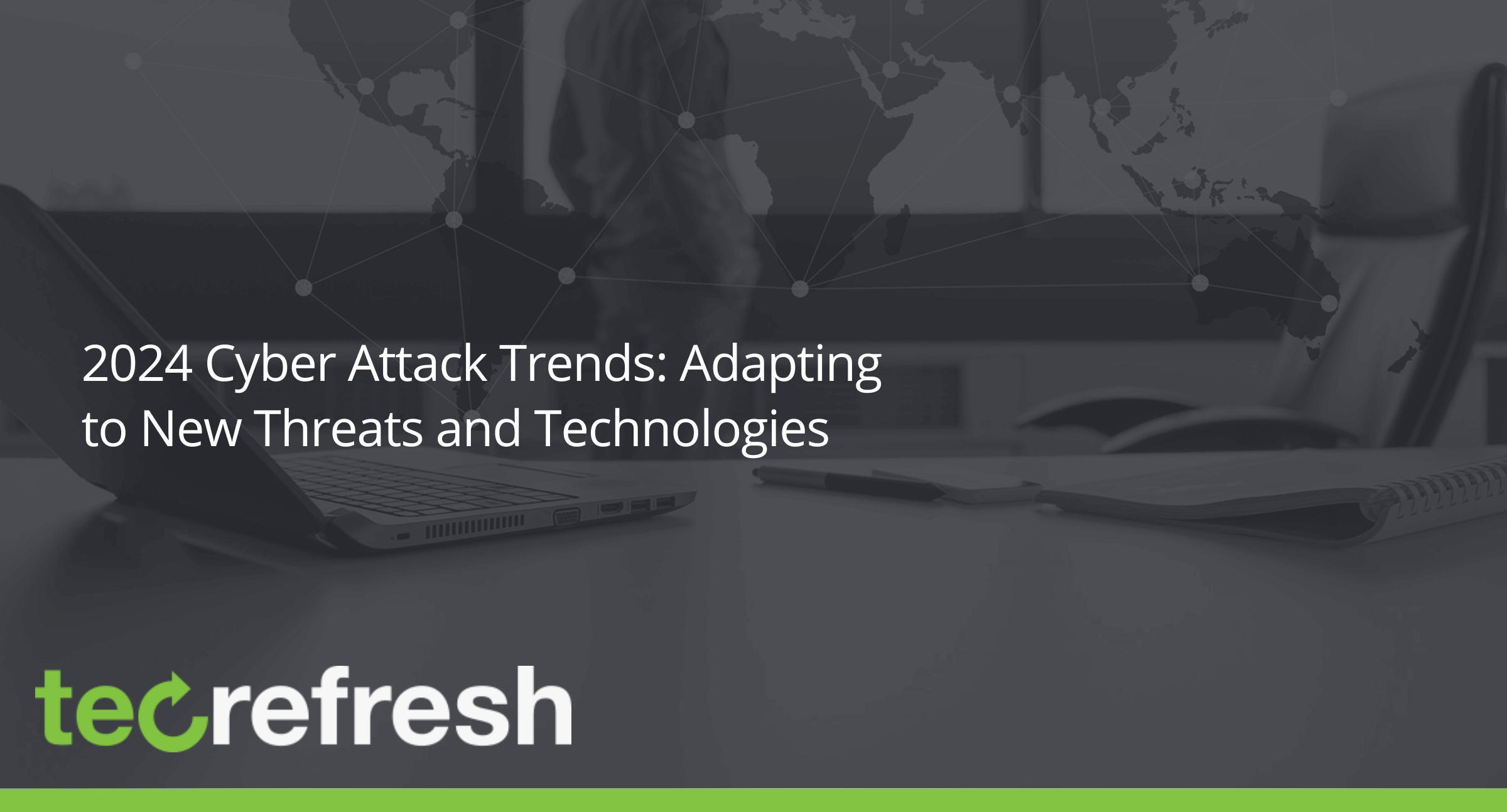 2024 Cyber Attack Trends: Adapting to New Threats and Technologies