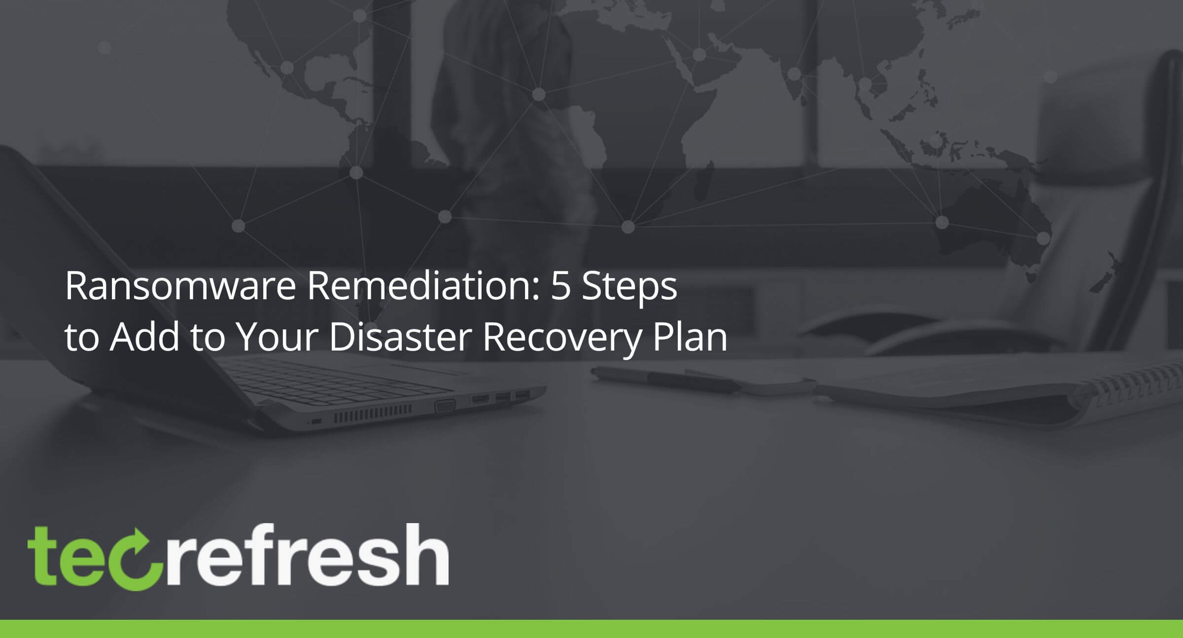 Ransomware Remediation: 5 Steps to Add to Your Disaster Recovery Plan